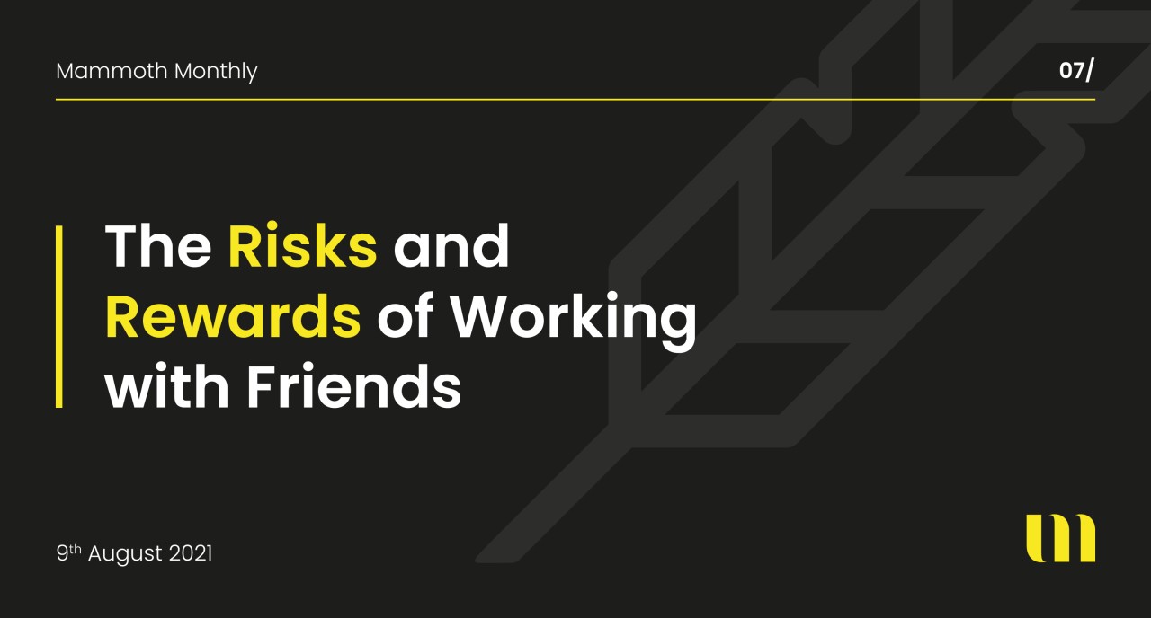 The Risks and Rewards of Working with Friends The Risks and Rewards of Working with Friends