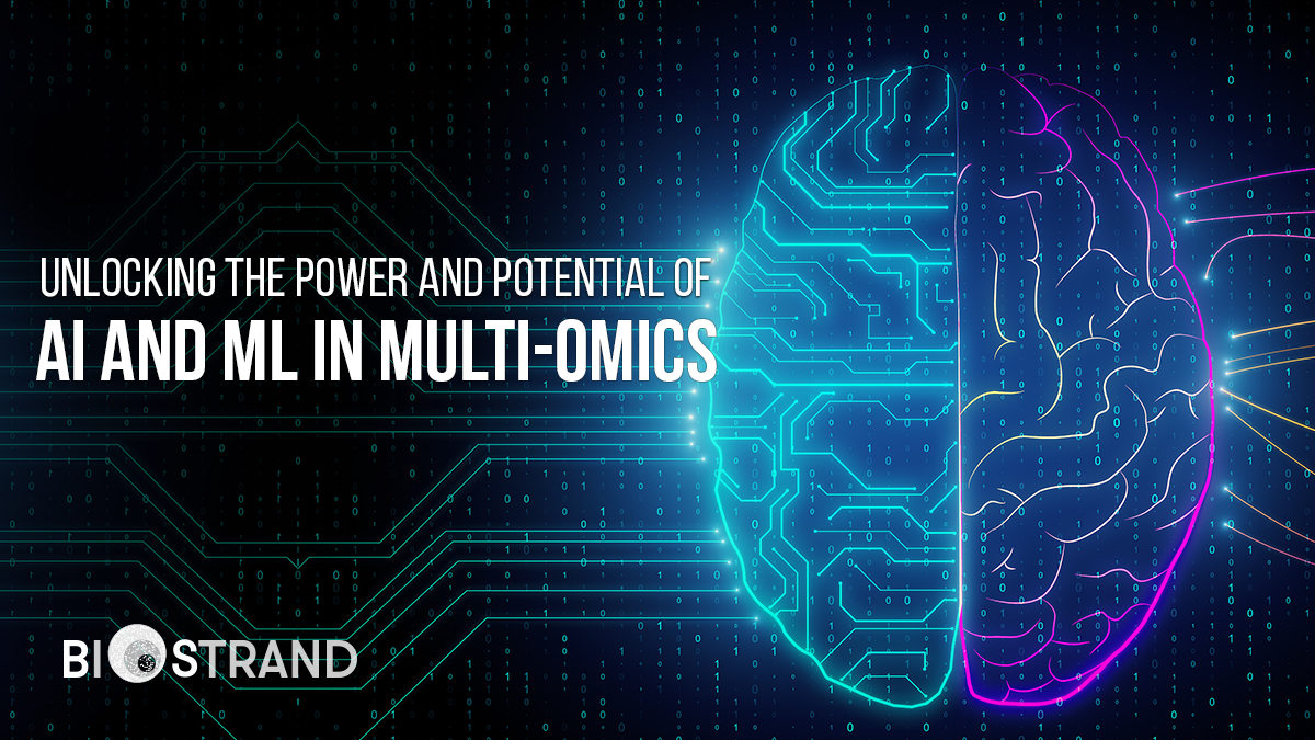 Unlocking the Power and Potential of AI and ML in Multi-Omics Analysis Unlocking the Power and Potential of AI and ML in Multi-Omics Analysis