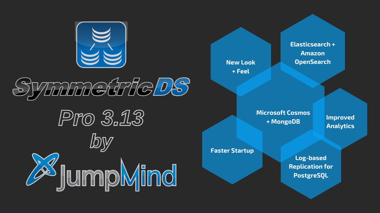 JumpMind Releases SymmetricDS Pro 3.13 Data Replication Software JumpMind Releases SymmetricDS Pro 3.13 Data Replication Software