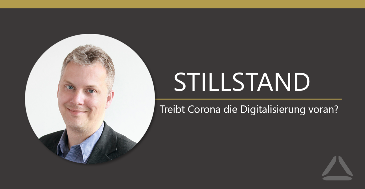 Treibt Corona die Digitalisierung voran? Treibt Corona die Digitalisierung voran?