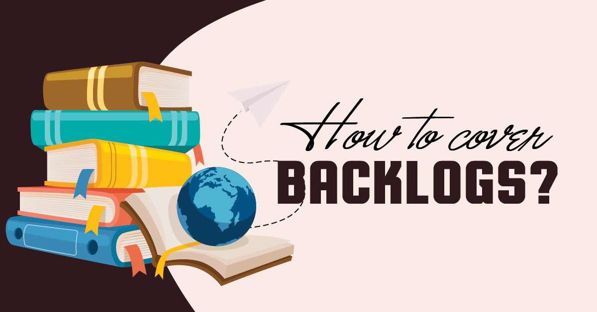 How to cover BACKLOGS? How to cover BACKLOGS?