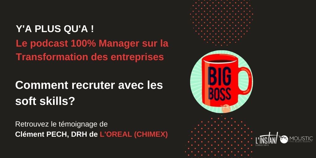 Comment recruter avec les soft skills? - LE PODCAST Comment recruter avec les soft skills? - LE PODCAST