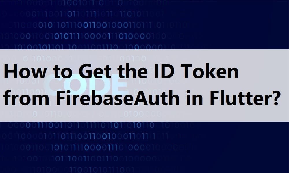 How to Get the ID Token from FirebaseAuth in Flutter? How to Get the ID Token from FirebaseAuth in Flutter?