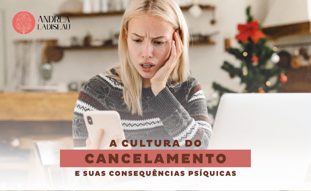 A cultura do cancelamento e suas consequências psíquicas A cultura do cancelamento e suas consequências psíquicas