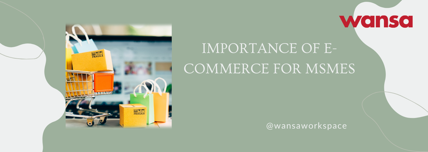 Importance of E-Commerce for MSMEs Importance of E-Commerce for MSMEs