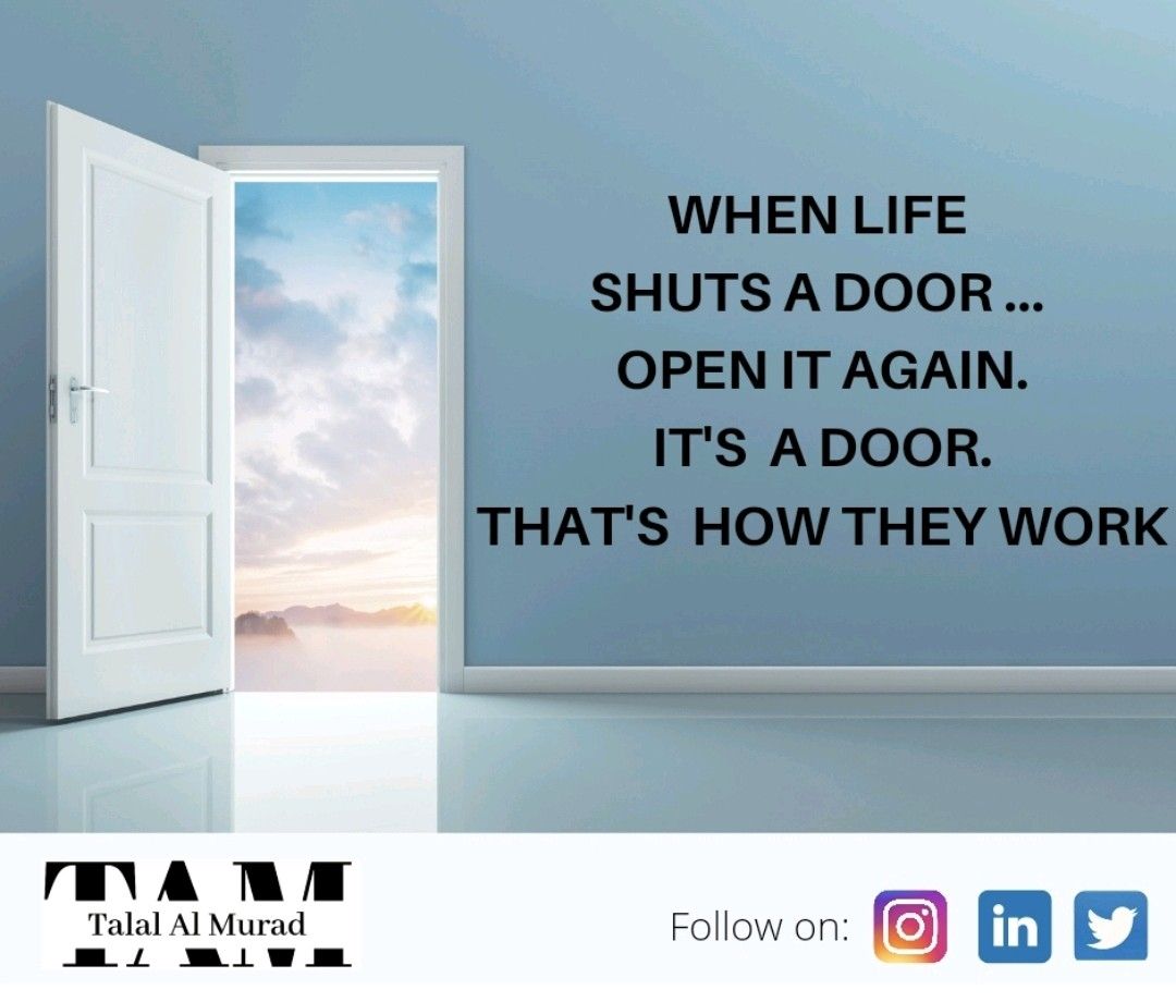 Talal Al Murad on LinkedIn: When life shuts a door open it again. | 31 ... Talal Al Murad on LinkedIn: When life shuts a door open it again. | 31 ...