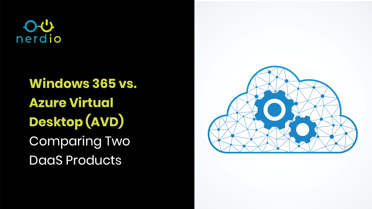 Windows 365 vs. Azure Virtual Desktop (AVD) – Comparing Two DaaS Products Windows 365 vs. Azure Virtual Desktop (AVD) – Comparing Two DaaS Products