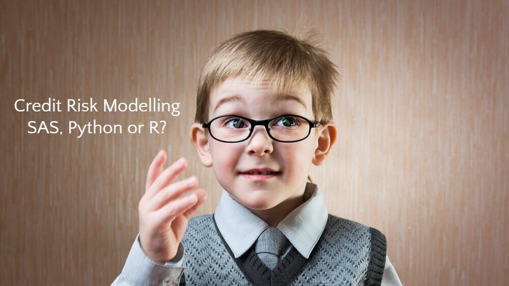 CREDIT RISK MODELLING – SAS, PYTHON OR R? CREDIT RISK MODELLING – SAS, PYTHON OR R?