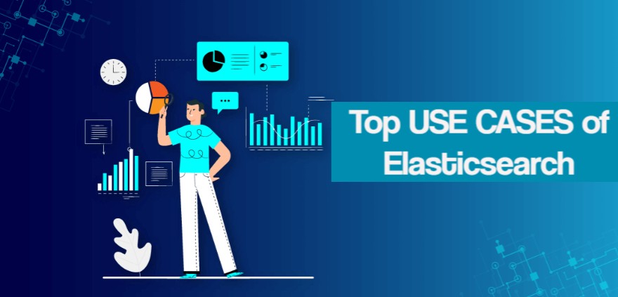 Top USE CASES of Elasticsearch Top USE CASES of Elasticsearch
