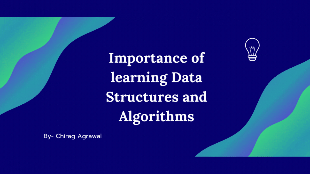 Importance of learning Data Structures and Algorithms. Importance of learning Data Structures and Algorithms.