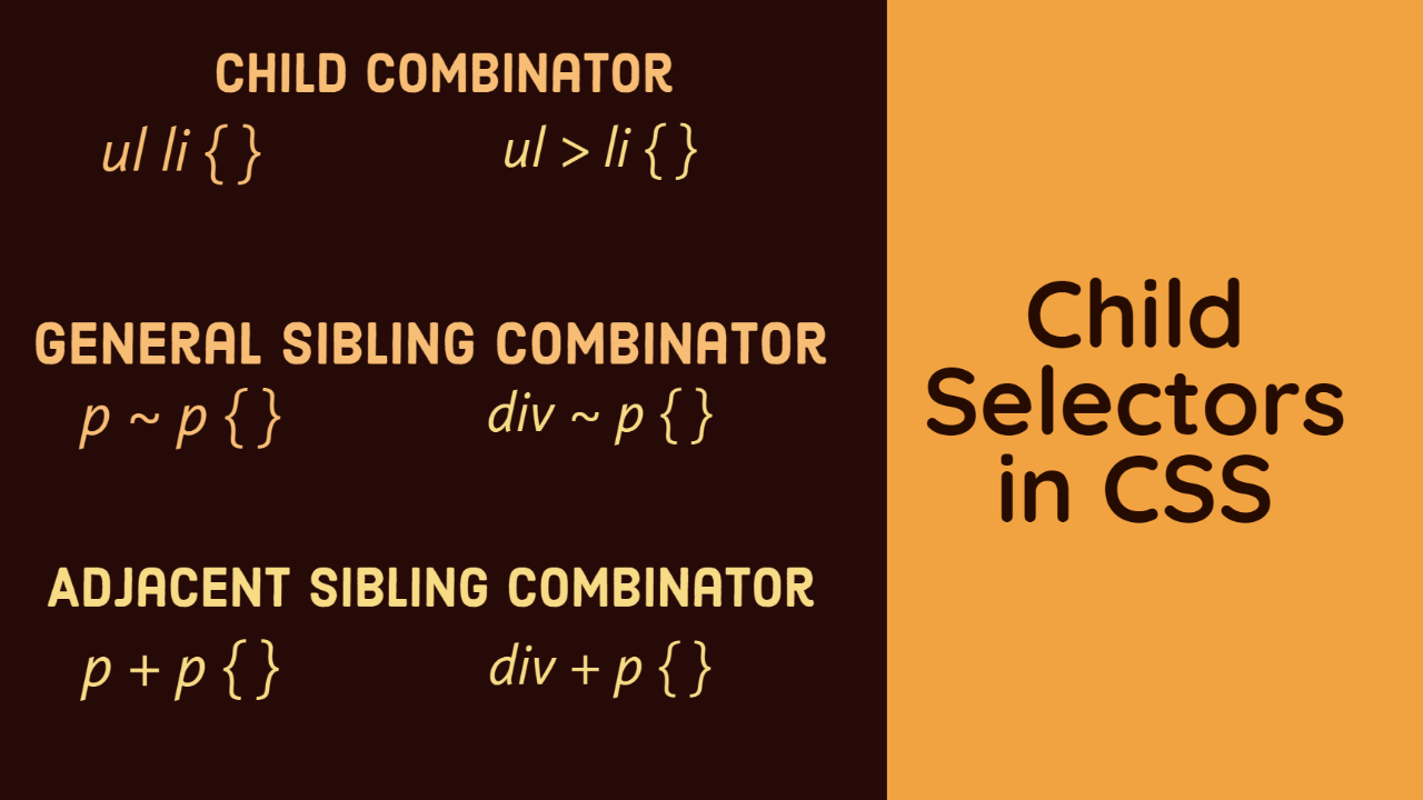 Child and Sibling selectors in CSS Child and Sibling selectors in CSS