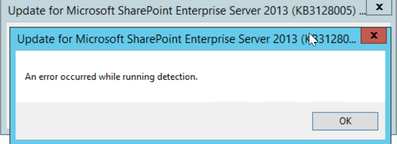 An error occurred while running detection – Blockage to SharePoint Patching An error occurred while running detection – Blockage to SharePoint Patching