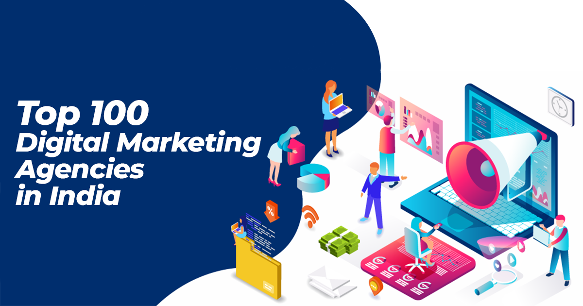 Top 100 Digital Marketing Agencies in India Top 100 Digital Marketing Agencies in India