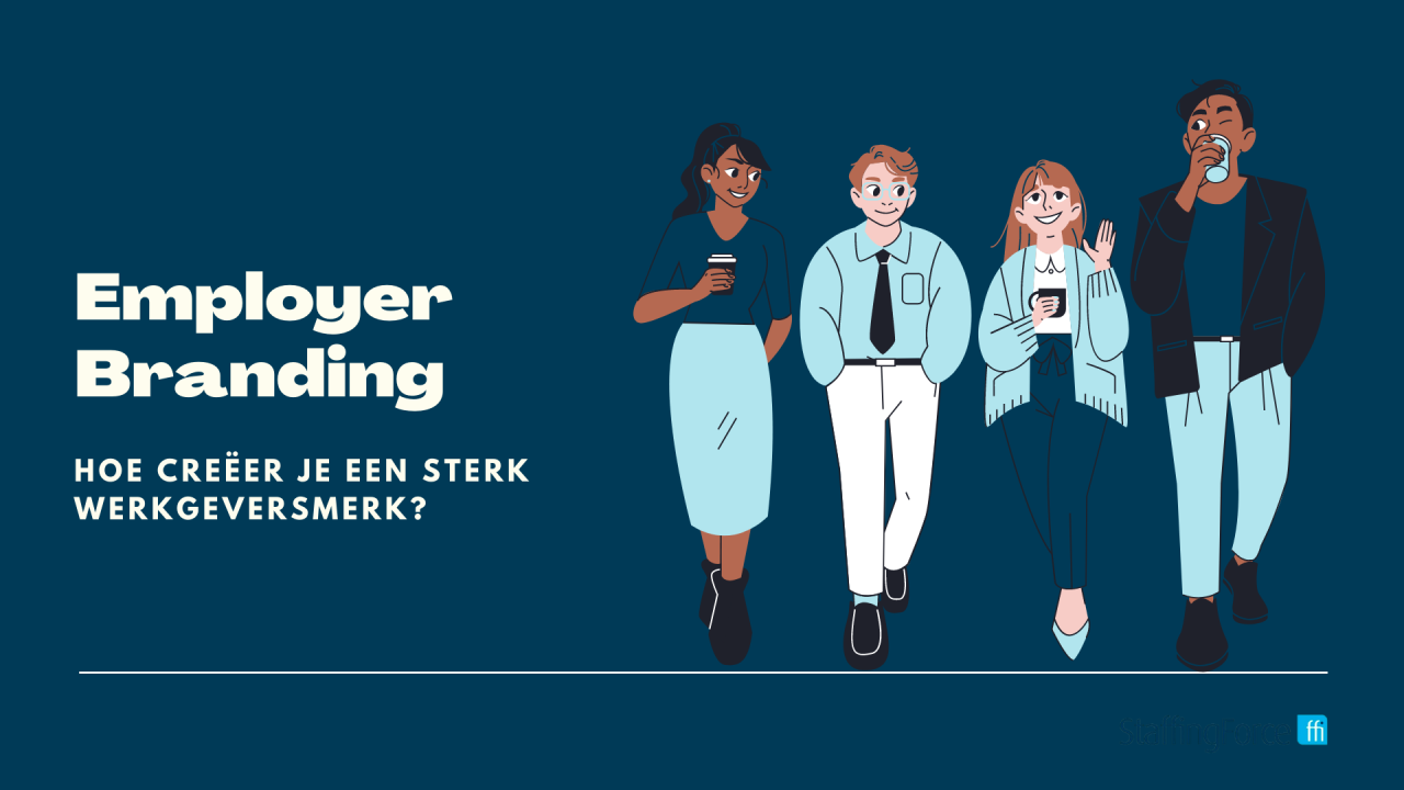 Employer Branding: een must voor succesvol werven! Employer Branding: een must voor succesvol werven!