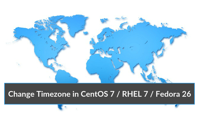 Change Timezone in RHEL 7 / CentOS 7 Change Timezone in RHEL 7 / CentOS 7