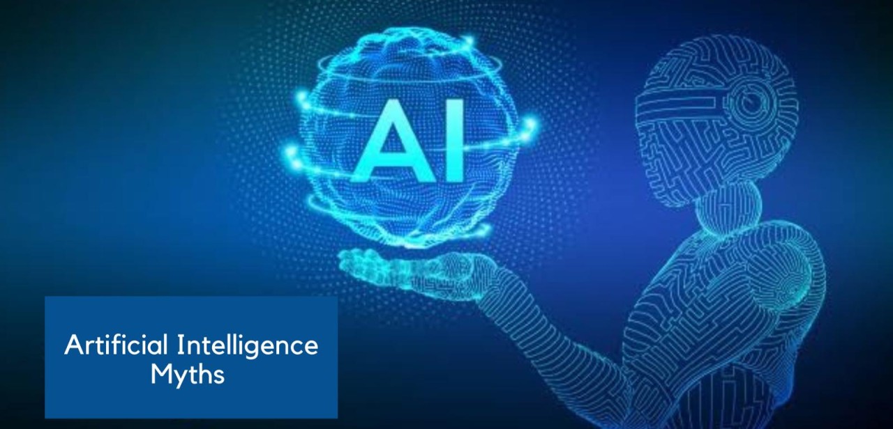 5 Common Myths about Artificial Intelligence 5 Common Myths about Artificial Intelligence