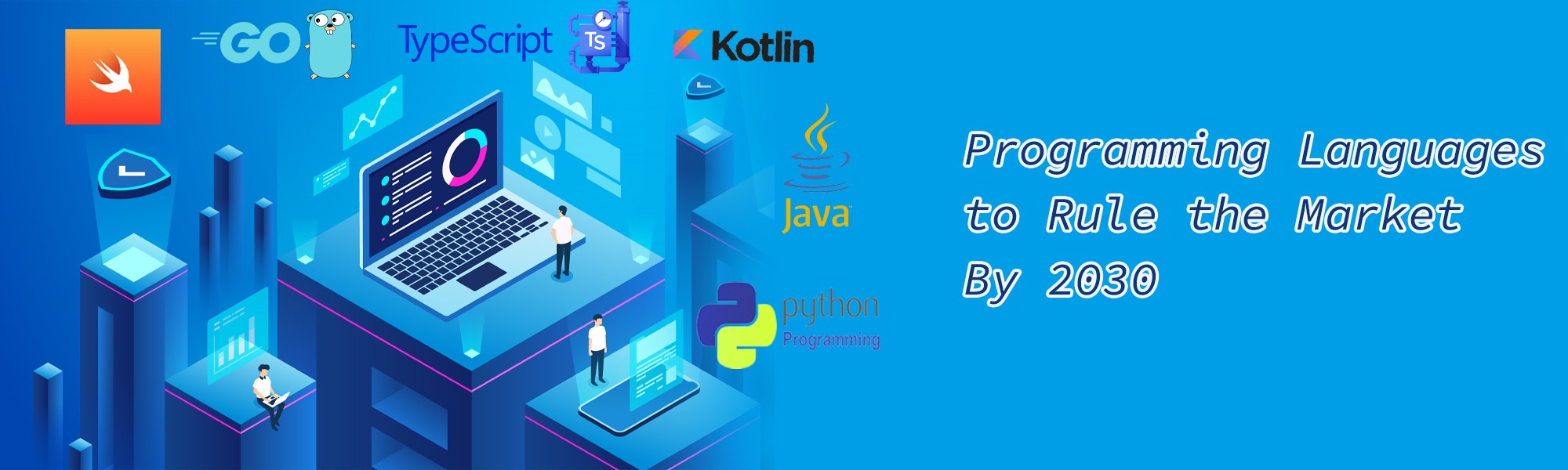 Programming Languages to Rule the Market By 2030 Programming Languages to Rule the Market By 2030