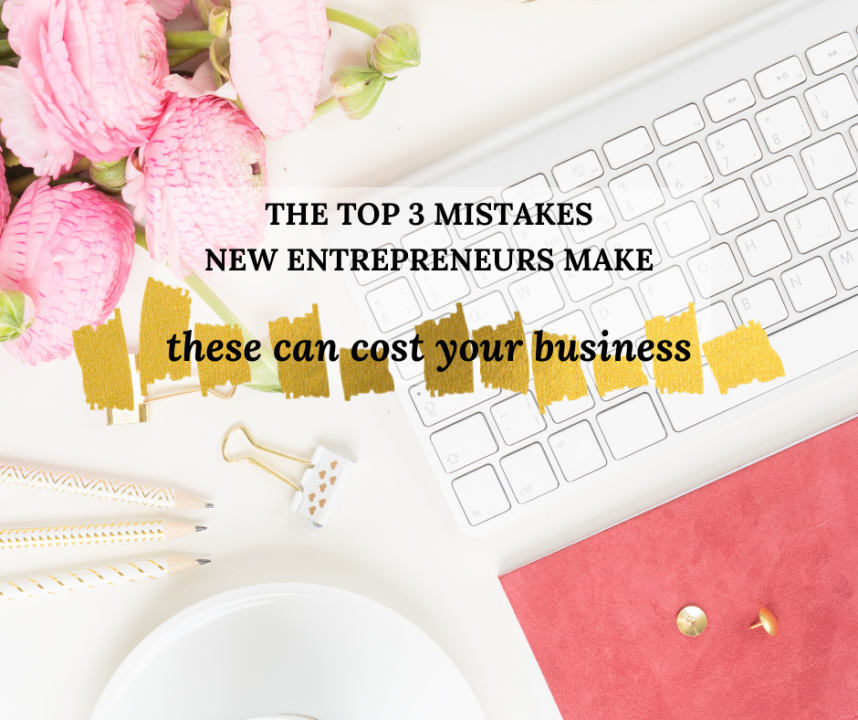 The Top 3 Mistakes New Entrepreneurs Make The Top 3 Mistakes New Entrepreneurs Make