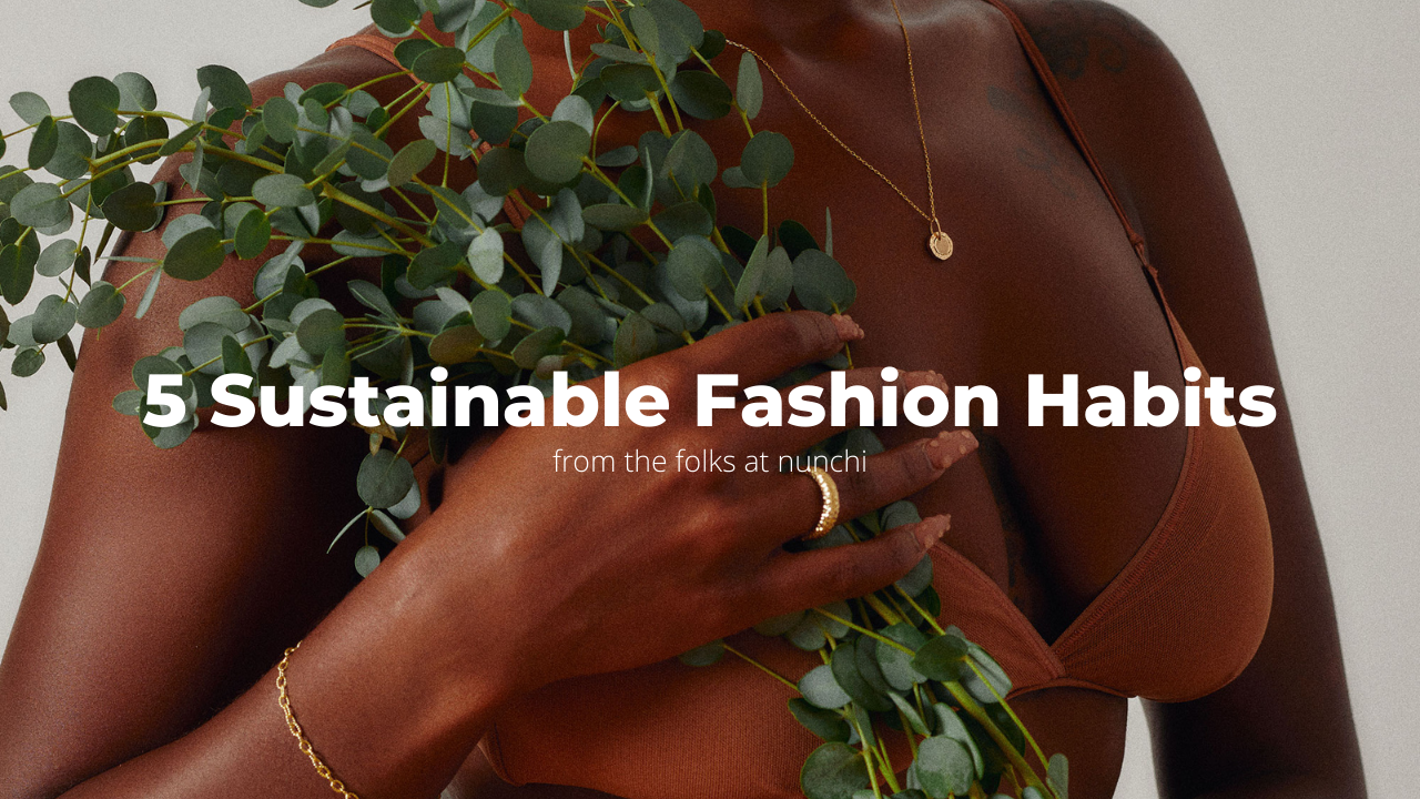 Sustainable Fashion is for Everyone: 5 Habits You Can Start Today Sustainable Fashion is for Everyone: 5 Habits You Can Start Today