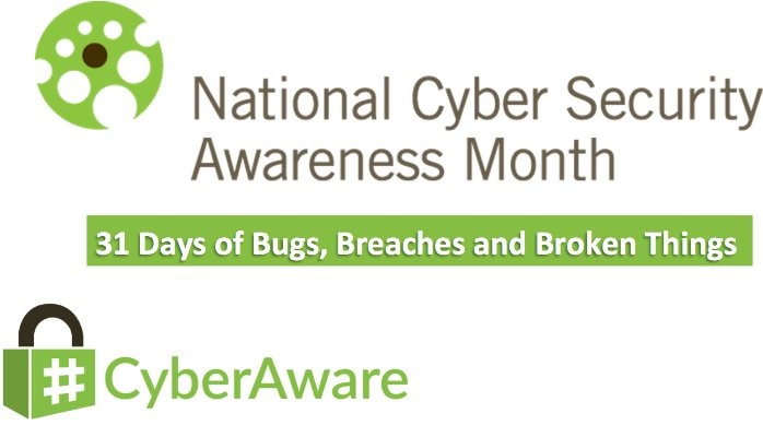 31 Days of Bugs, Breaches and Broken Things - #CyberAware 31 Days of Bugs, Breaches and Broken Things - #CyberAware