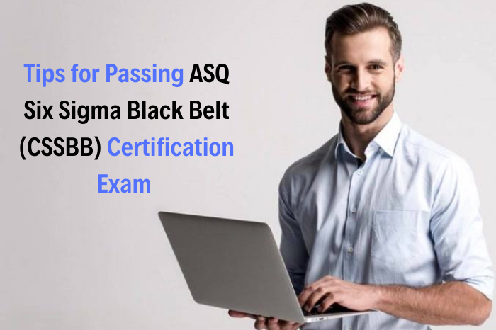 Tips for Passing ASQ Six Sigma Black Belt Certification Exam Tips for Passing ASQ Six Sigma Black Belt Certification Exam