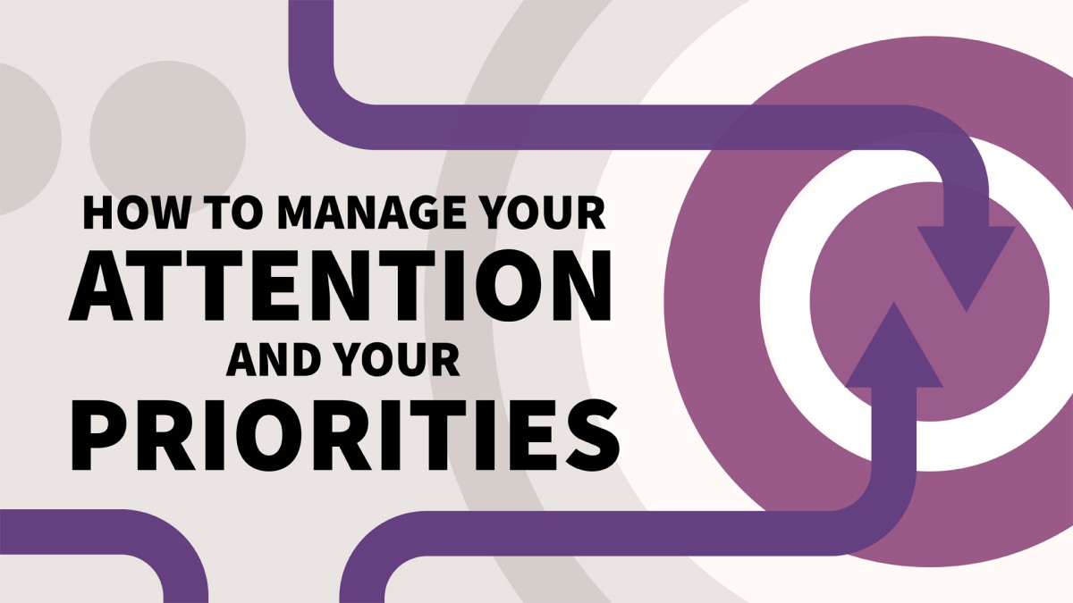 Identify your top three priorities - How to Manage Your Attention and ... Identify your top three priorities - How to Manage Your Attention and ...