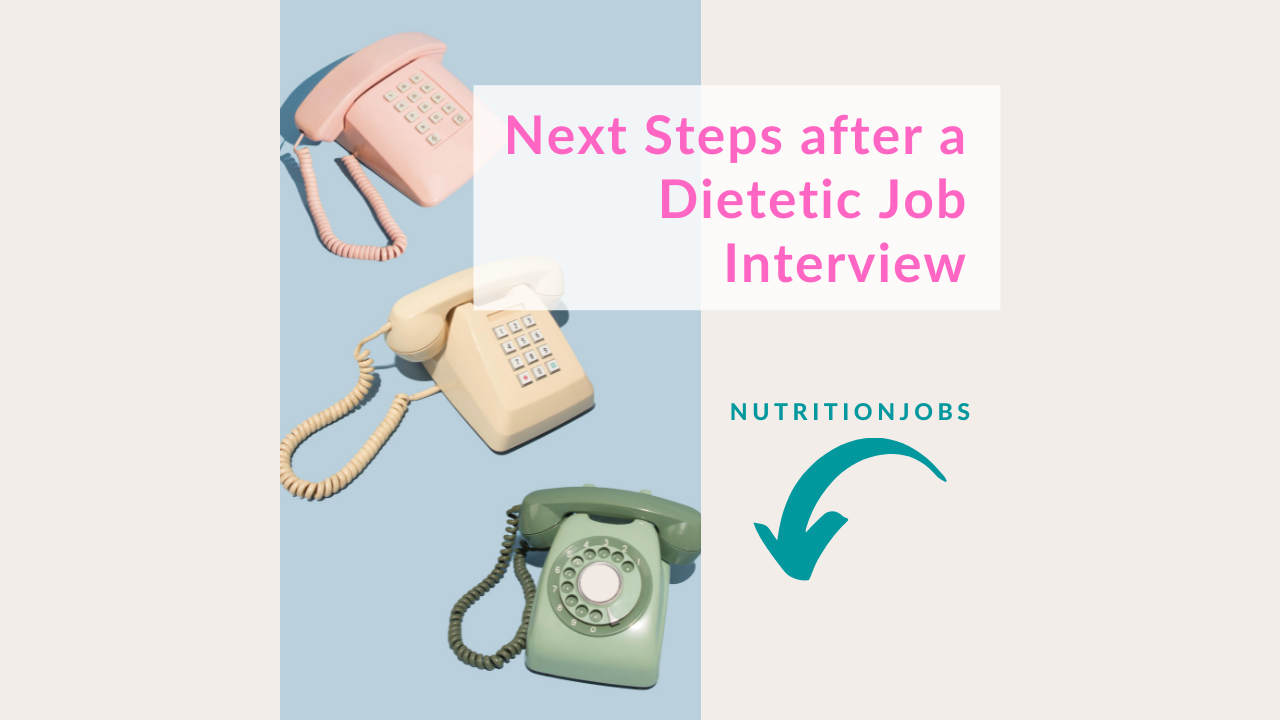10 Steps To Take After The Dietetic Job Interview 10 Steps To Take After The Dietetic Job Interview