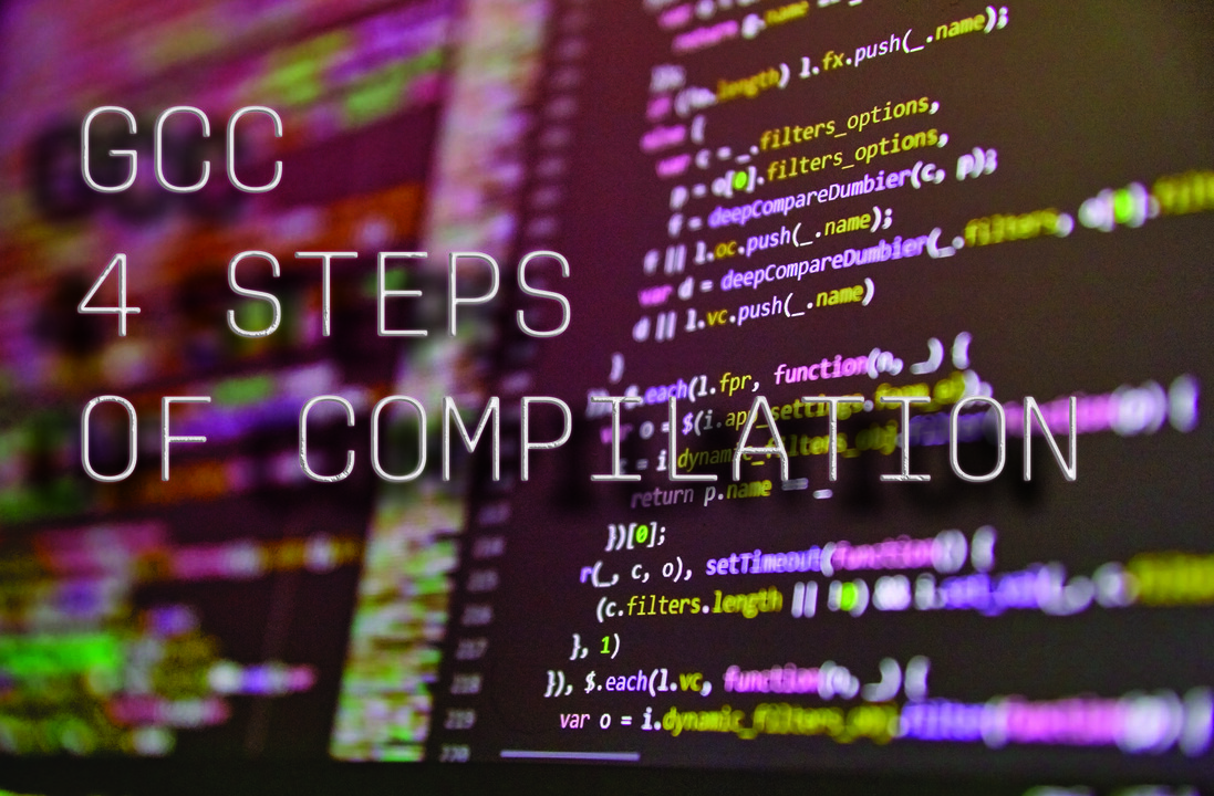 GCC - Four Steps of Compilation GCC - Four Steps of Compilation