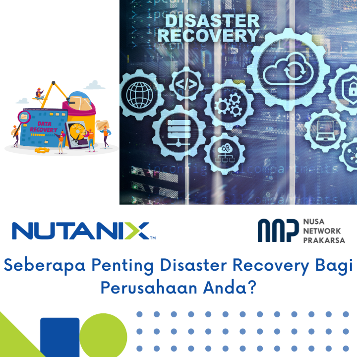 Seberapa Penting Disaster Recovery Bagi Perusahaan Anda? Seberapa Penting Disaster Recovery Bagi Perusahaan Anda?