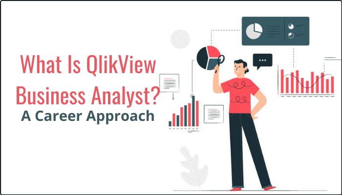 The QlikView Business Analyst Career Path: Growing Your Career The QlikView Business Analyst Career Path: Growing Your Career