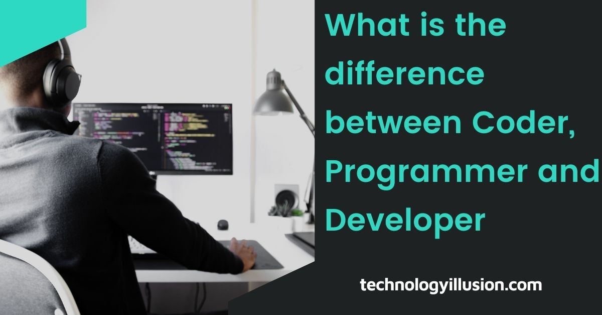 What is the difference between Coder, Programmer, and Developer What is the difference between Coder, Programmer, and Developer