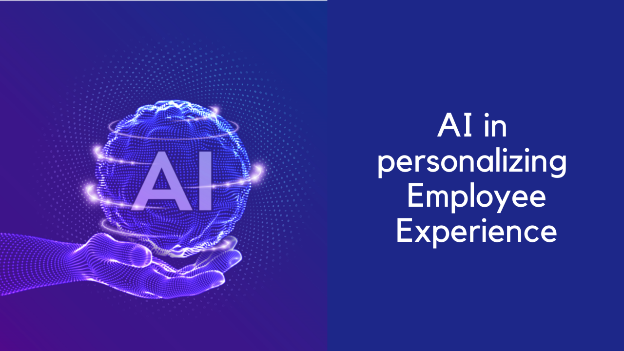 Leveraging AI in Personalizing Employee Experience Leveraging AI in Personalizing Employee Experience