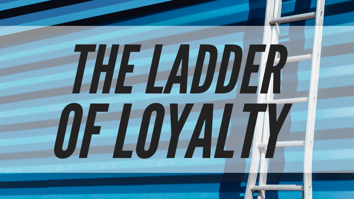 The Ladder of Loyalty The Ladder of Loyalty