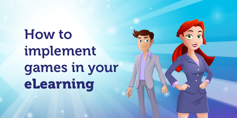 How to implement games in your corporate eLearning How to implement games in your corporate eLearning