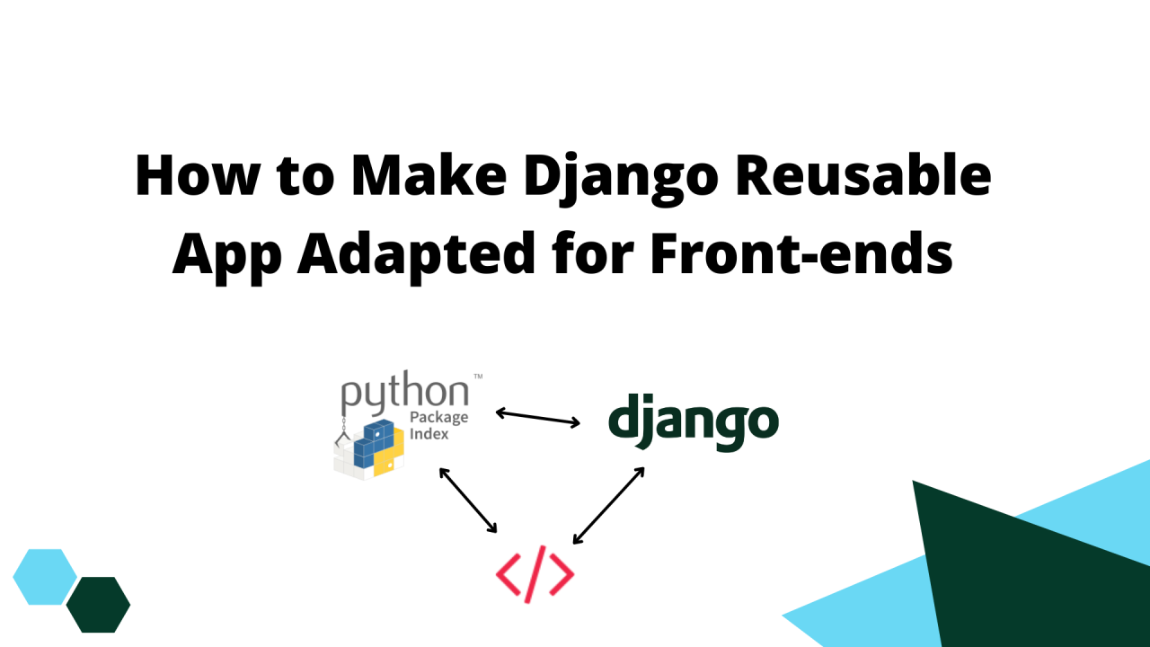 How to Make Django Reusable App Adapted for Front-ends How to Make Django Reusable App Adapted for Front-ends