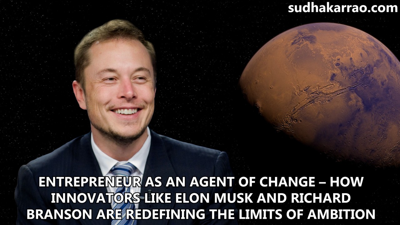 Entrepreneur as an Agent of Change – How innovators like Elon Musk and ... Entrepreneur as an Agent of Change – How innovators like Elon Musk and ...