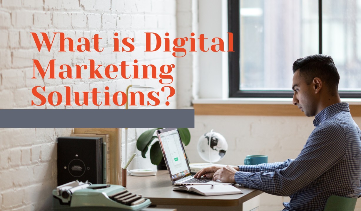 What is Digital Marketing Solutions? What is Digital Marketing Solutions?
