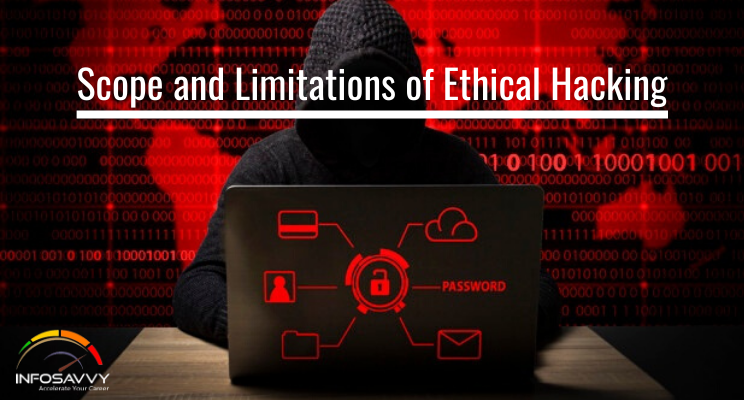 Scope and Limitations of Ethical Hacking Scope and Limitations of Ethical Hacking