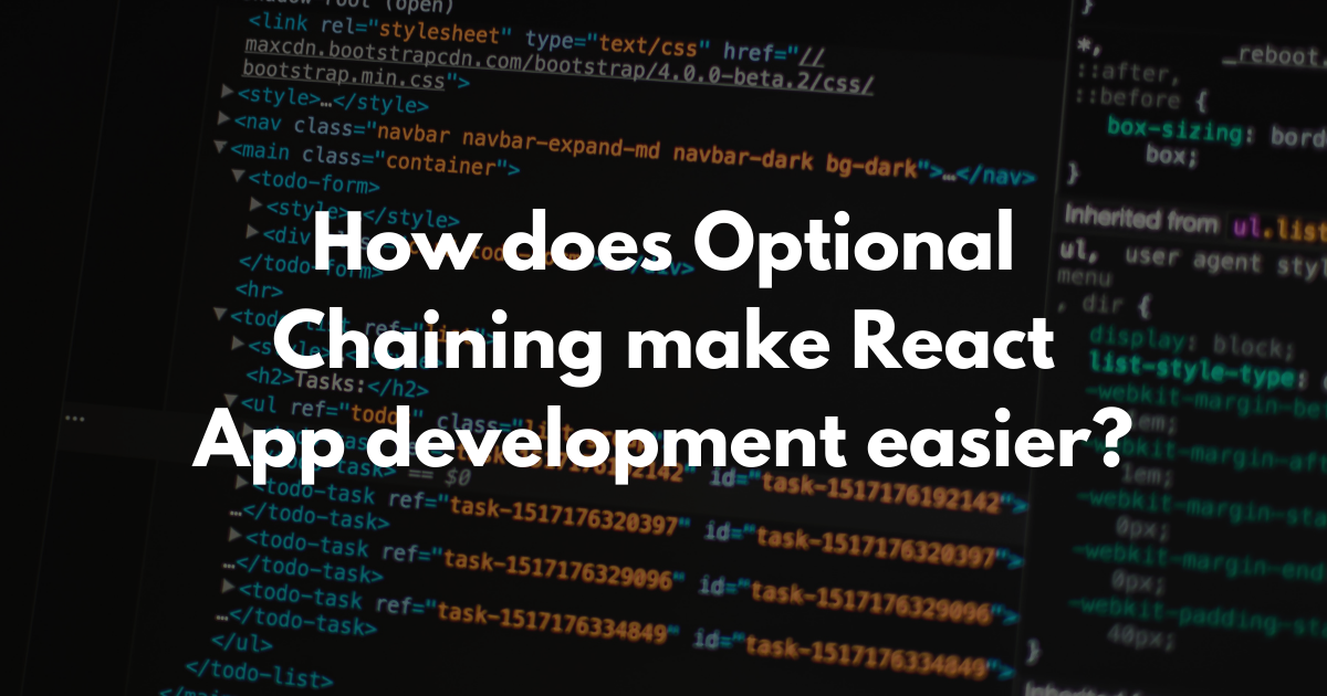 How does Optional Chaining make React App development easier? How does Optional Chaining make React App development easier?