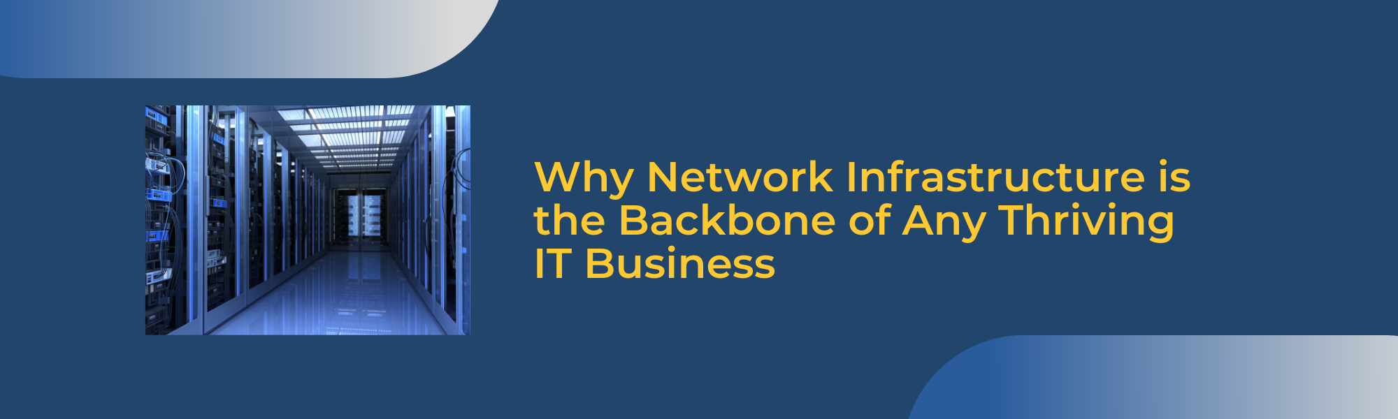 Why Network Infrastructure is the Backbone of Any Thriving IT Business Why Network Infrastructure is the Backbone of Any Thriving IT Business