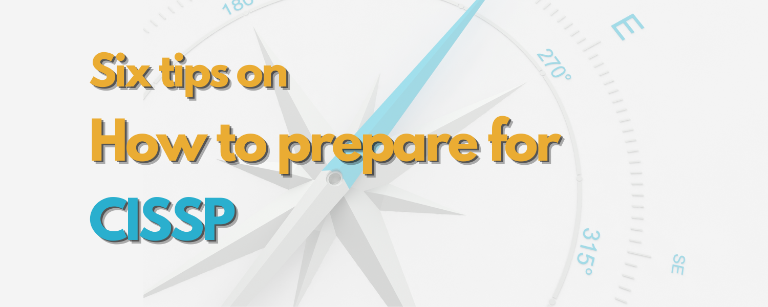 6 tips on how to prepare for CISSP. 6 tips on how to prepare for CISSP.