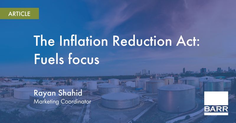 Barr Engineering Co. on LinkedIn: The Inflation Reduction Act: Fuels focus Barr Engineering Co. on LinkedIn: The Inflation Reduction Act: Fuels focus