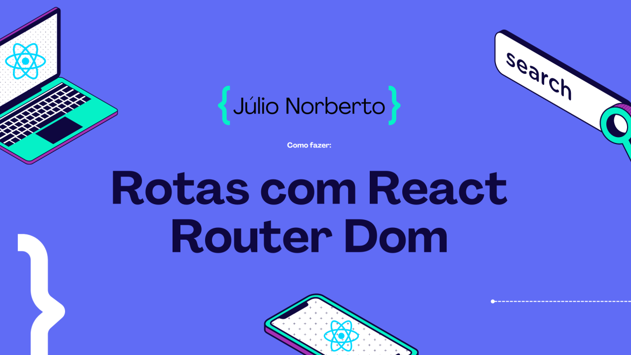 Criando rotas com o React Router Dom Criando rotas com o React Router Dom