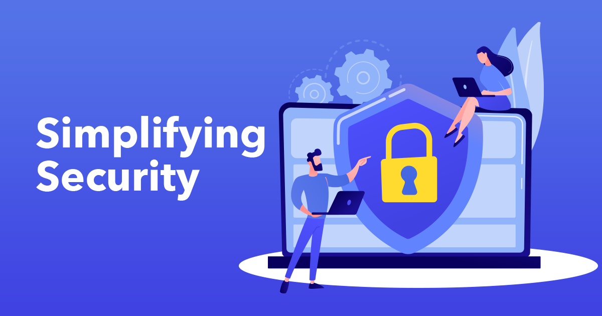 Simplifying Security Simplifying Security