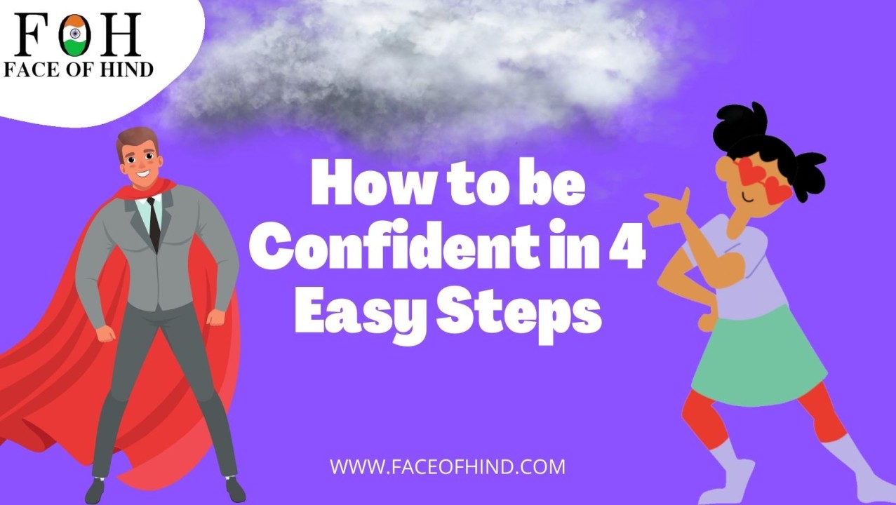 How to be Confident in 4 Easy Steps How to be Confident in 4 Easy Steps