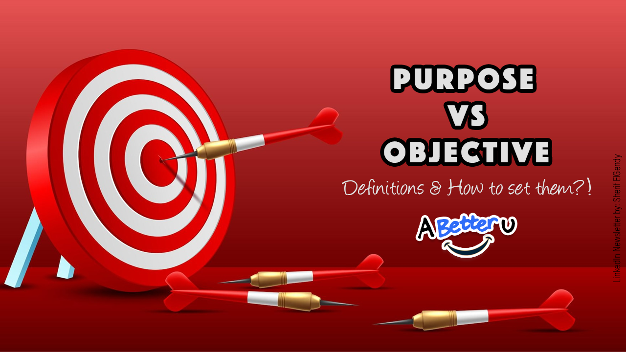 Purpose Vs. Objective Purpose Vs. Objective