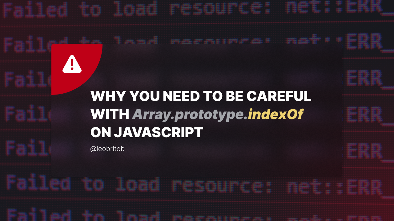 Why you need to be careful with Array.prototype.indexOf on JavaScript Why you need to be careful with Array.prototype.indexOf on JavaScript