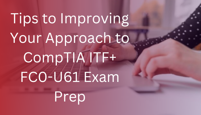 Is the CompTIA ITF+ Practice Test Worth It? Is the CompTIA ITF+ Practice Test Worth It?