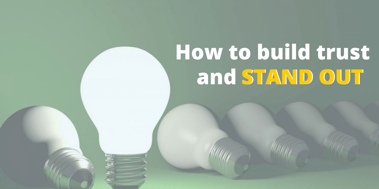 How to Build Trust and Stand Out How to Build Trust and Stand Out