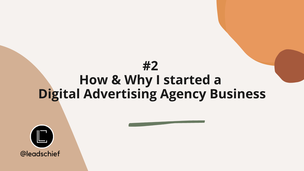 #2 How & Why I started a Digital Advertising Agency Business #2 How & Why I started a Digital Advertising Agency Business